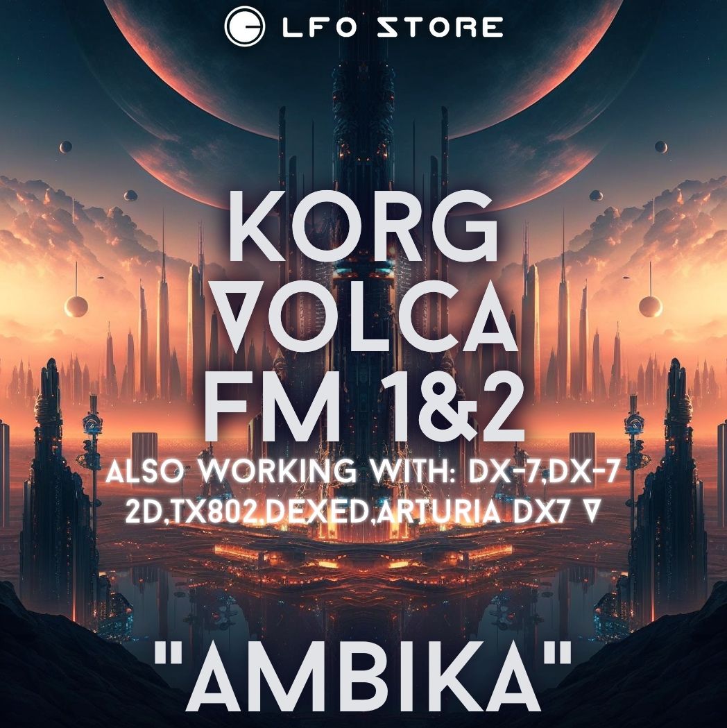 Korg Volca FM 1&2 - “Ambika” Soundset 32 Presets