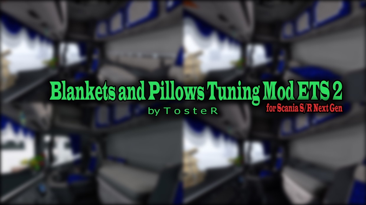 Blankets and Pillows Tuning Mod ETS 2 for Scania S/R Next Gen