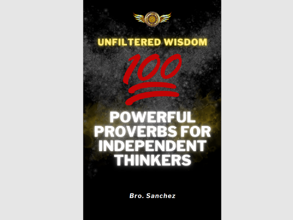Unfiltered Wisdom: 100 Powerful Proverbs For Independe