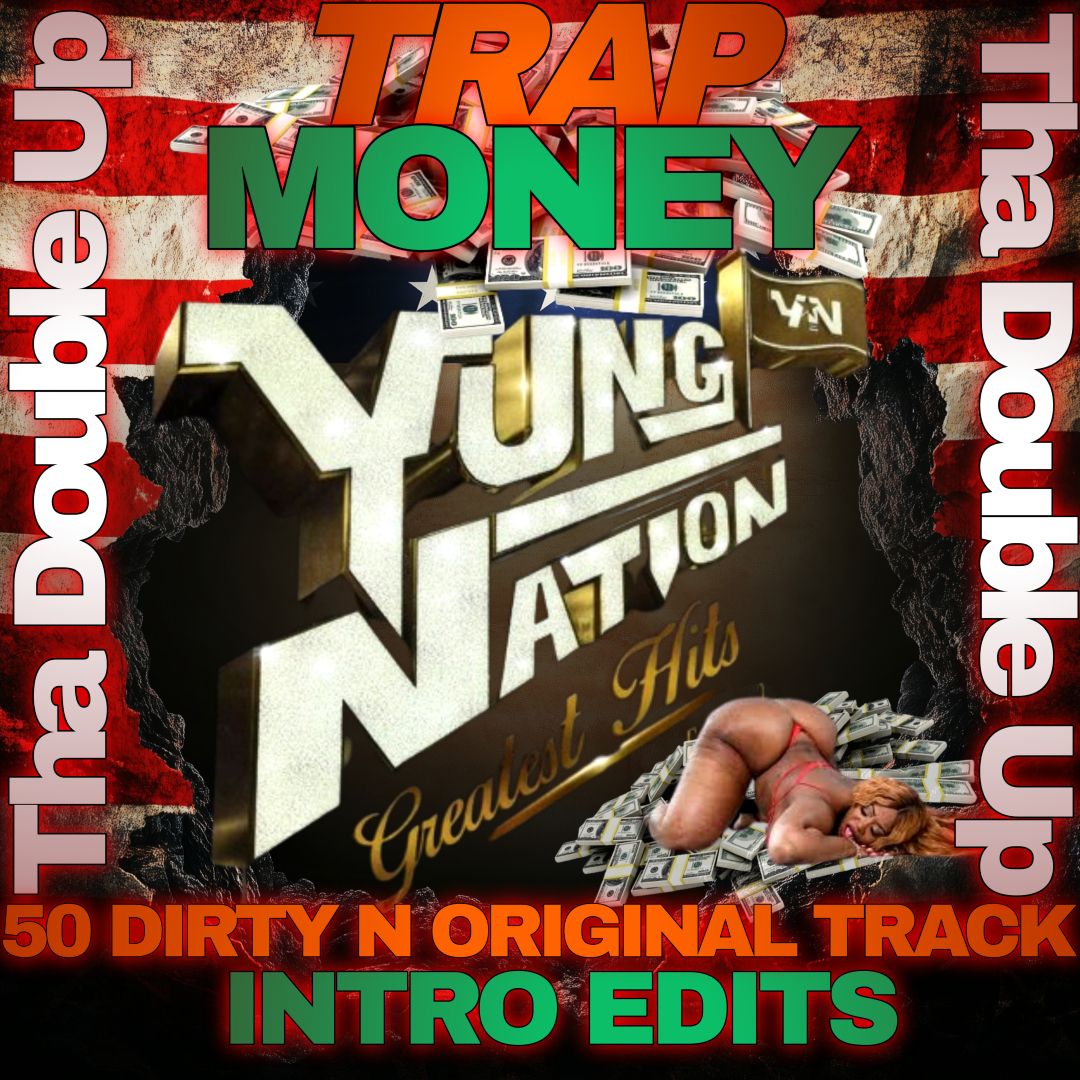 Trap Money Tha Double Up 50 Original,and Dirty Tracks Intro Edits.