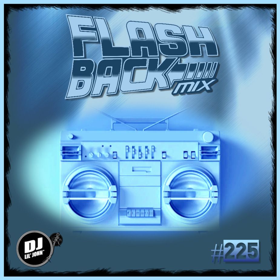 DJ Lil' John - FlashBack Mix #225