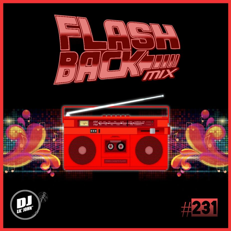 DJ Lil' John - FlashBack Mix #231