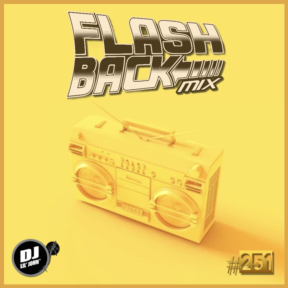 DJ Lil' John - FlashBack Mix #251