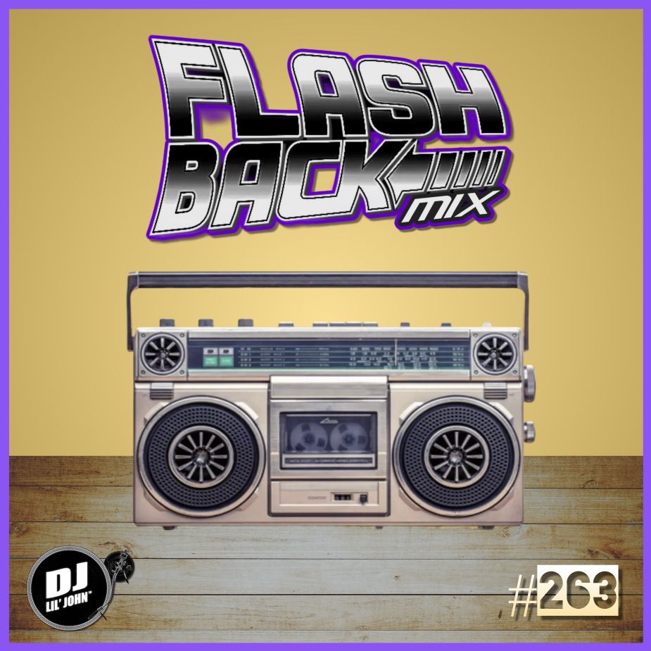 DJ Lil' John - FlashBack Mix #263