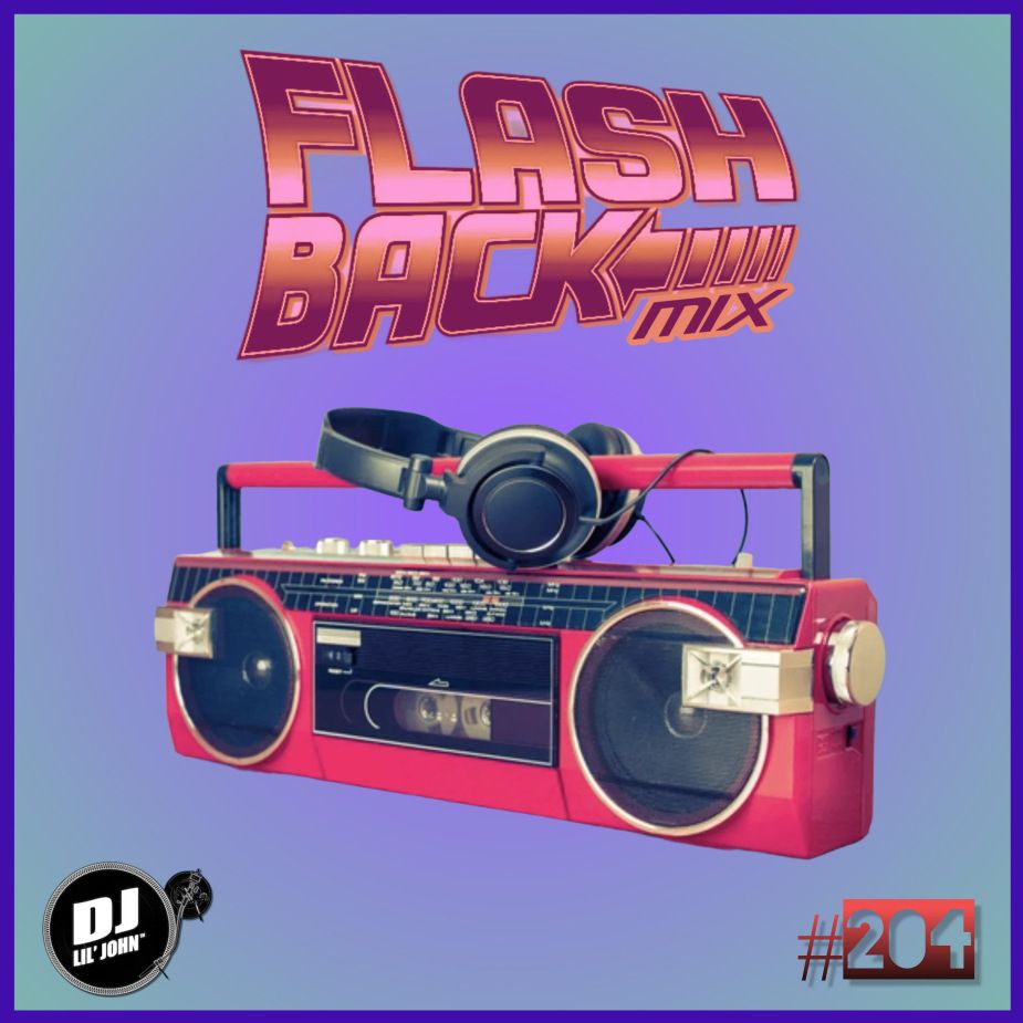DJ Lil' John - FlashBack Mix #204