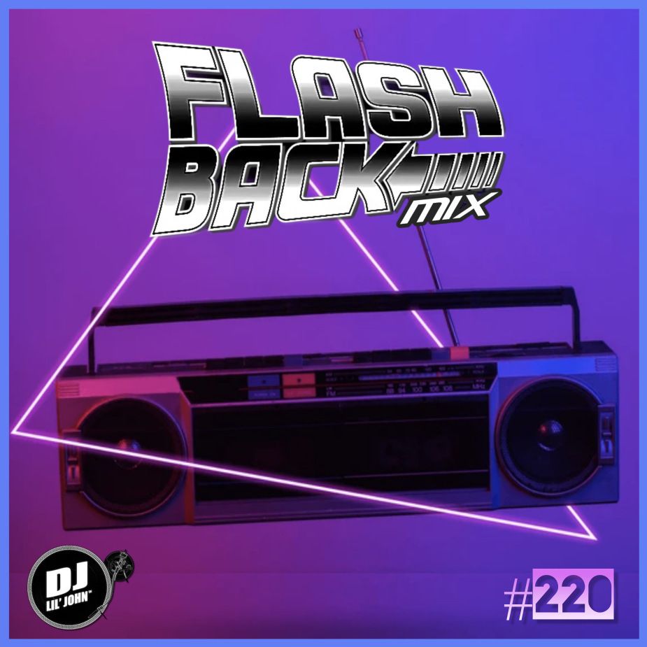 DJ Lil' John - FlashBack Mix #220