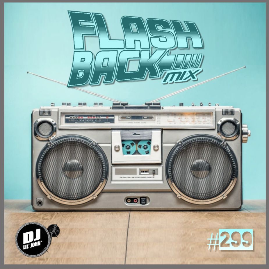 DJ Lil' John - FlashBack Mix #299