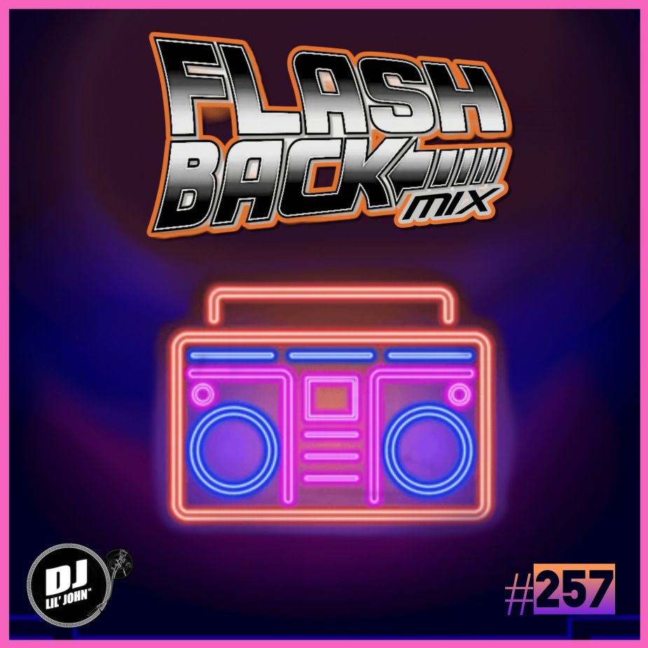 DJ Lil' John - FlashBack Mix #257