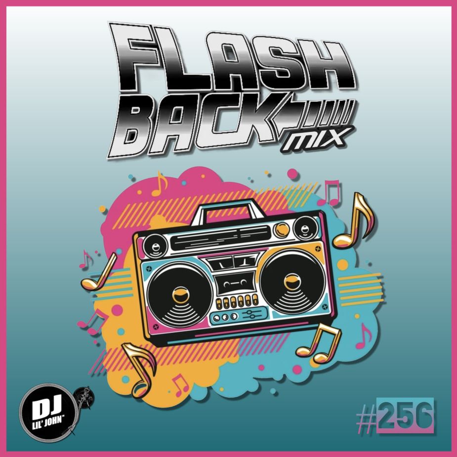 DJ Lil' John - FlashBack Mix #256