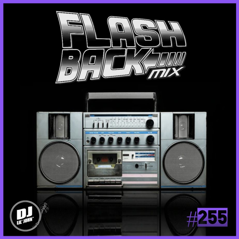 DJ Lil' John - FlashBack Mix #255