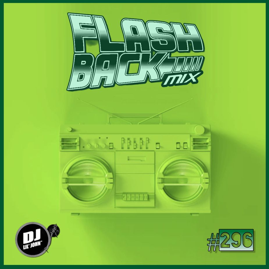 DJ Lil' John - FlashBack Mix #296