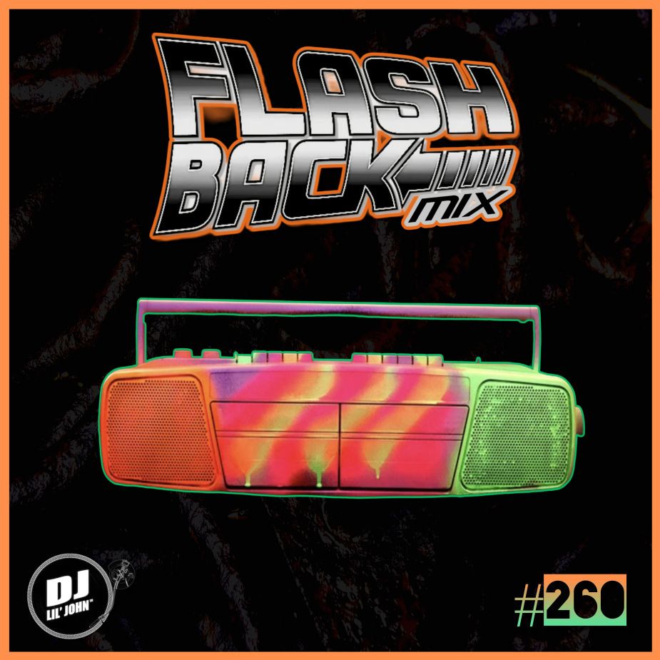 DJ Lil' John - FlashBack Mix #260