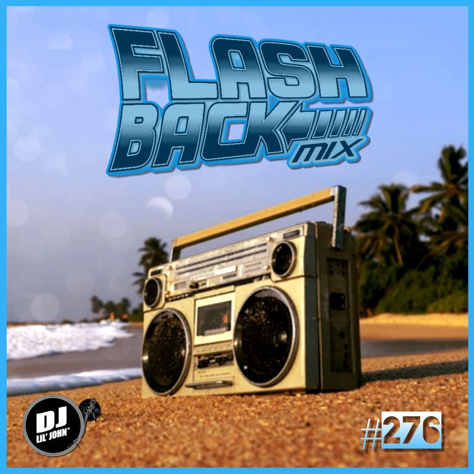 DJ Lil' John - FlashBack Mix #276