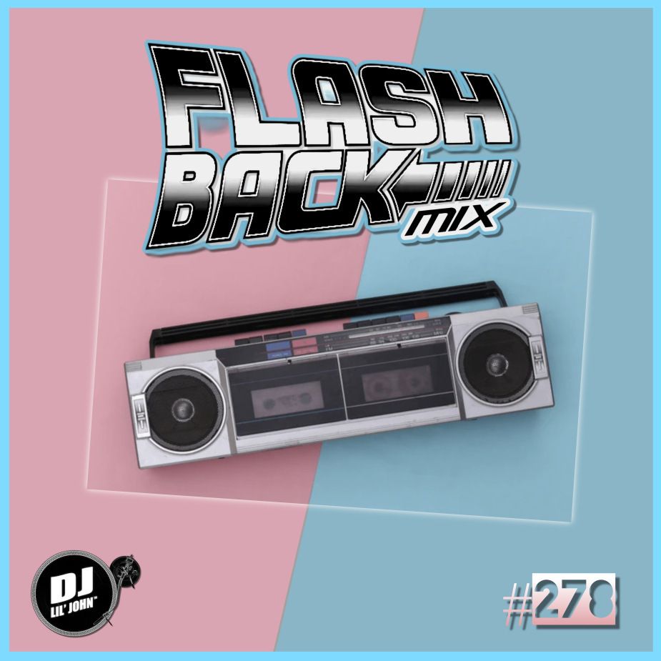 DJ Lil' John - FlashBack Mix #278