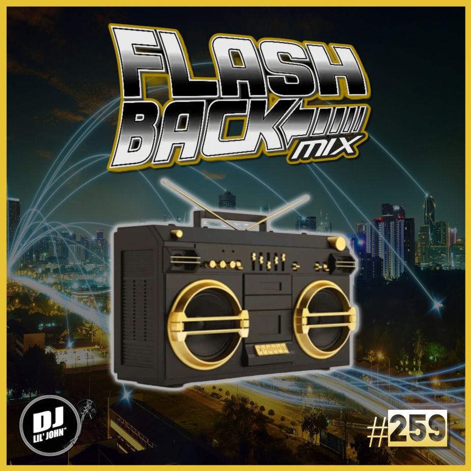 DJ Lil' John - FlashBack Mix #259