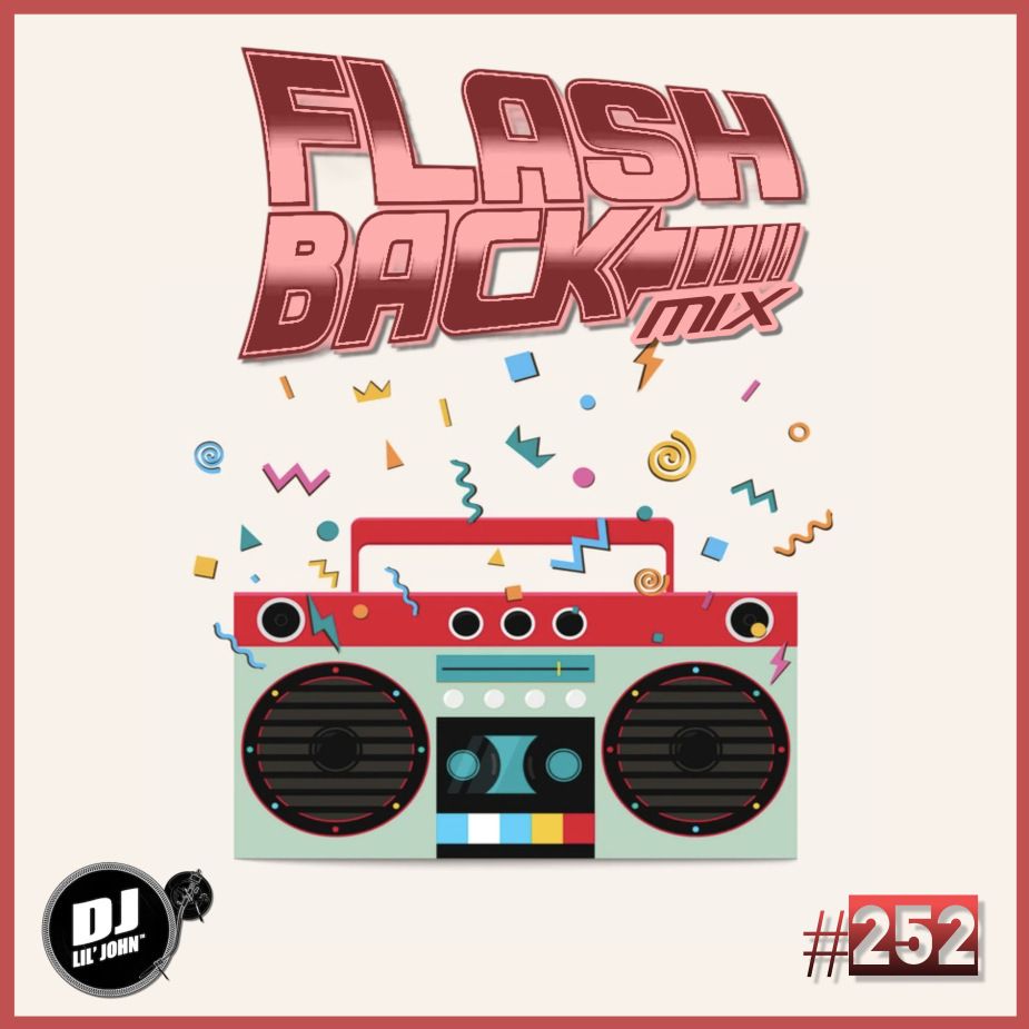 DJ Lil' John - FlashBack Mix #252