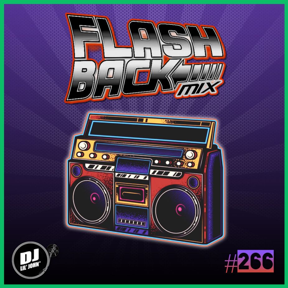 DJ Lil' John - FlashBack Mix #266