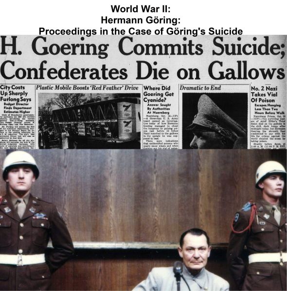 World War II: Hermann Göring: Proceedings in the Case of Göring's Suicide