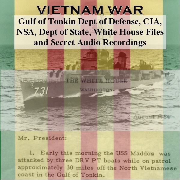 Vietnam War: Gulf of Tonkin Incident DOD, CIA, NSA, State Dept., White ...