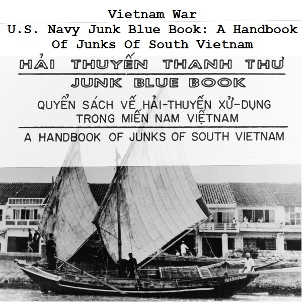 Vietnam War U.S. Navy Junk Blue Book: A Handbook Of Junks Of South Vietnam