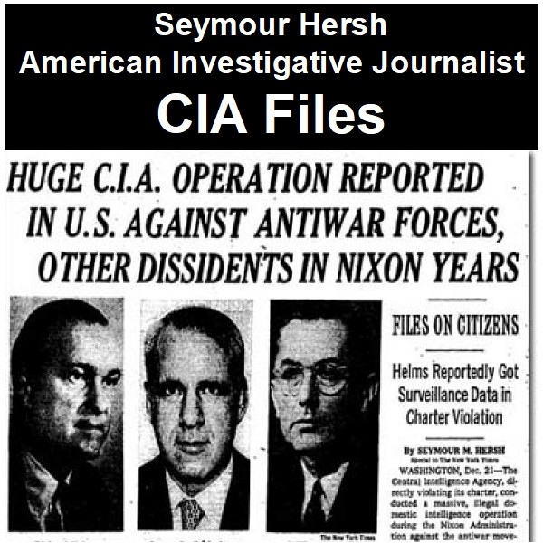 Seymour Hersh American Investigative Journalist CIA Files