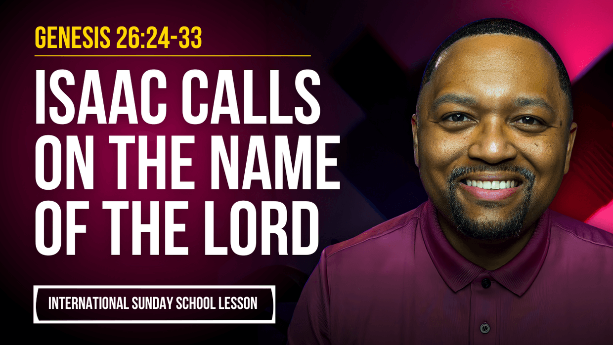Genesis 26:24-33 | Isaac Calls on the Name of the Lord