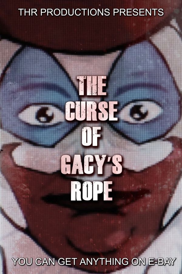 The Curse of Gacy's Rope - DOWNLOAD OR STREAMING