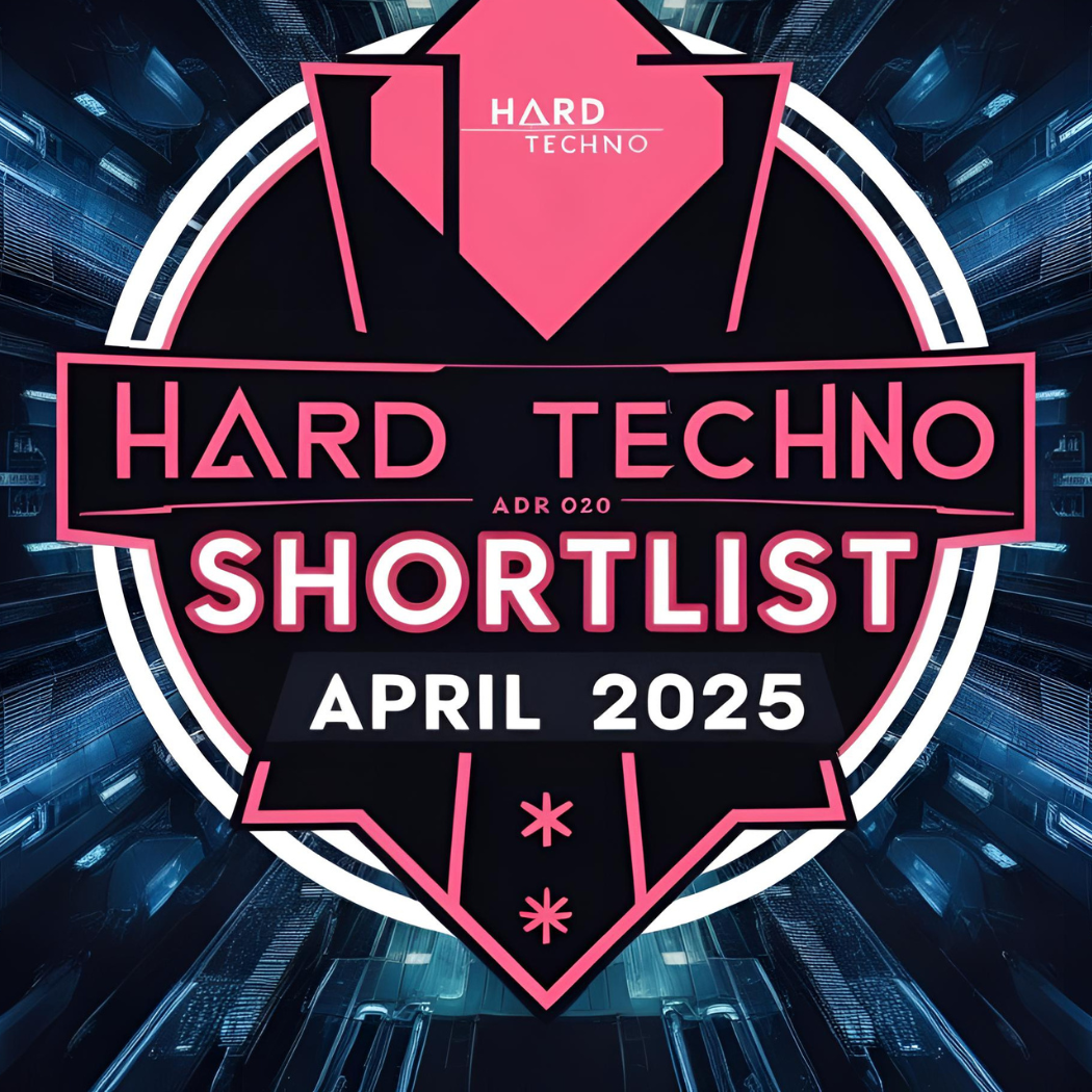 Hard Techno Shortlist April 2025