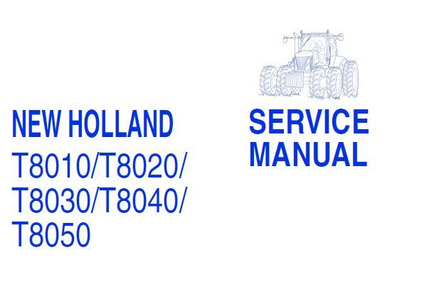 New Holland T8010/T8020/ T8030/T8040/ T8050 - Service Manual