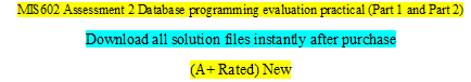 MIS602 Assessment 2 Database programming evaluation practical (Part 1 and Part 2)