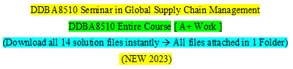 DDBA 8510 Seminar in Global Supply Chain Management {***** DDBA8510 ...