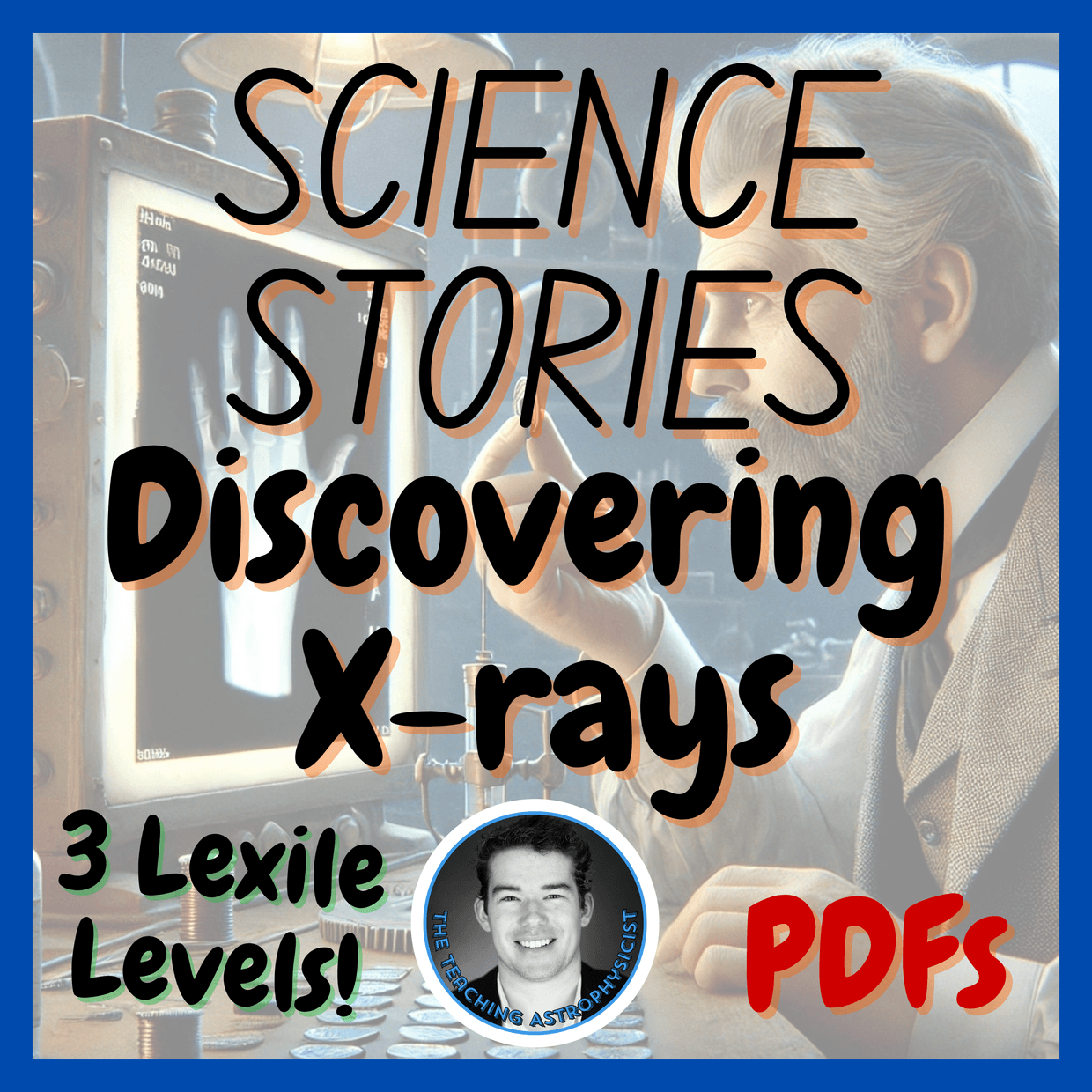 Discovering X-rays | Science Story | Wilhelm Röntgen | 850L 1050L 1200L ...