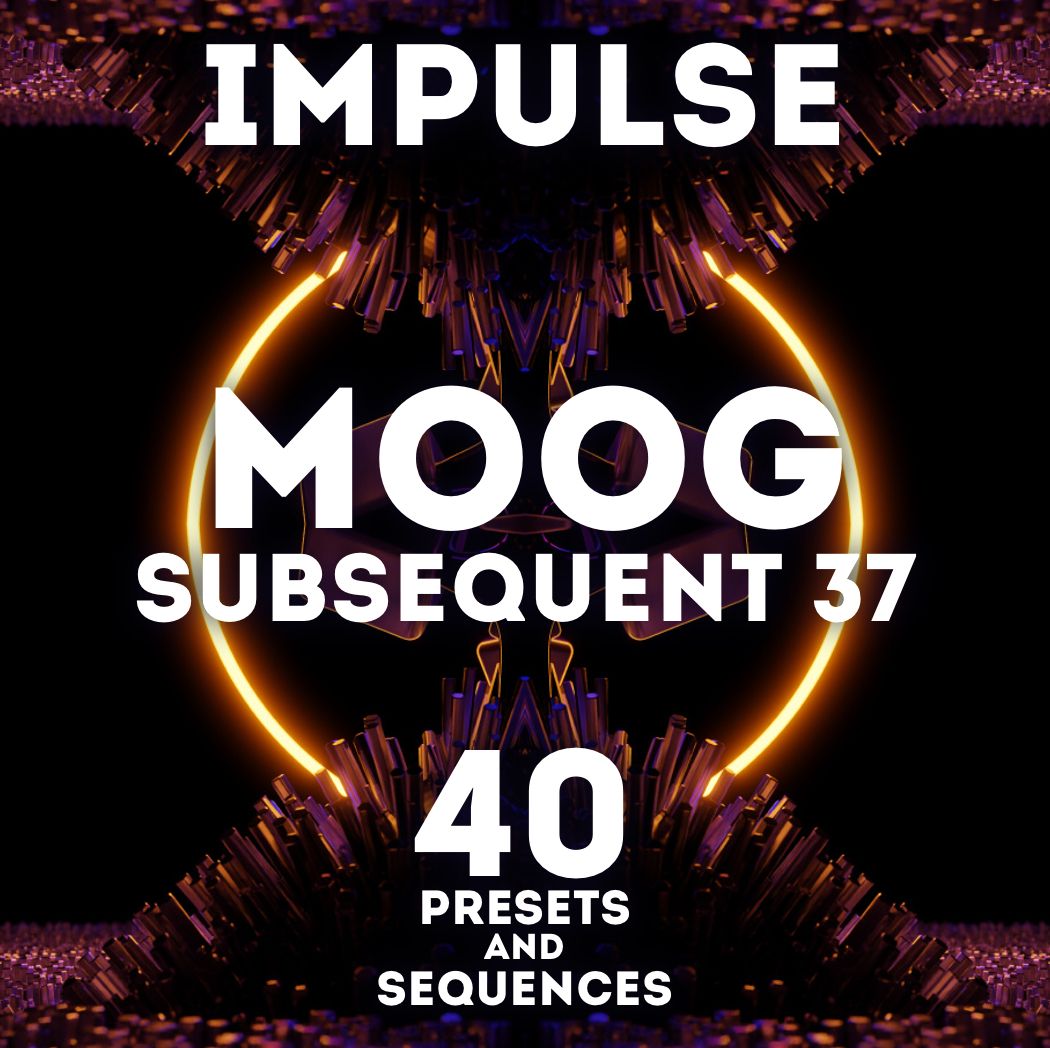 SR Moog Subsequent 37 - "Impulse" 40 Presets and Sequences