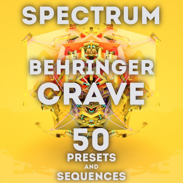SR Behringer Crave - "Spectrum" 50 Patches and Sequenc