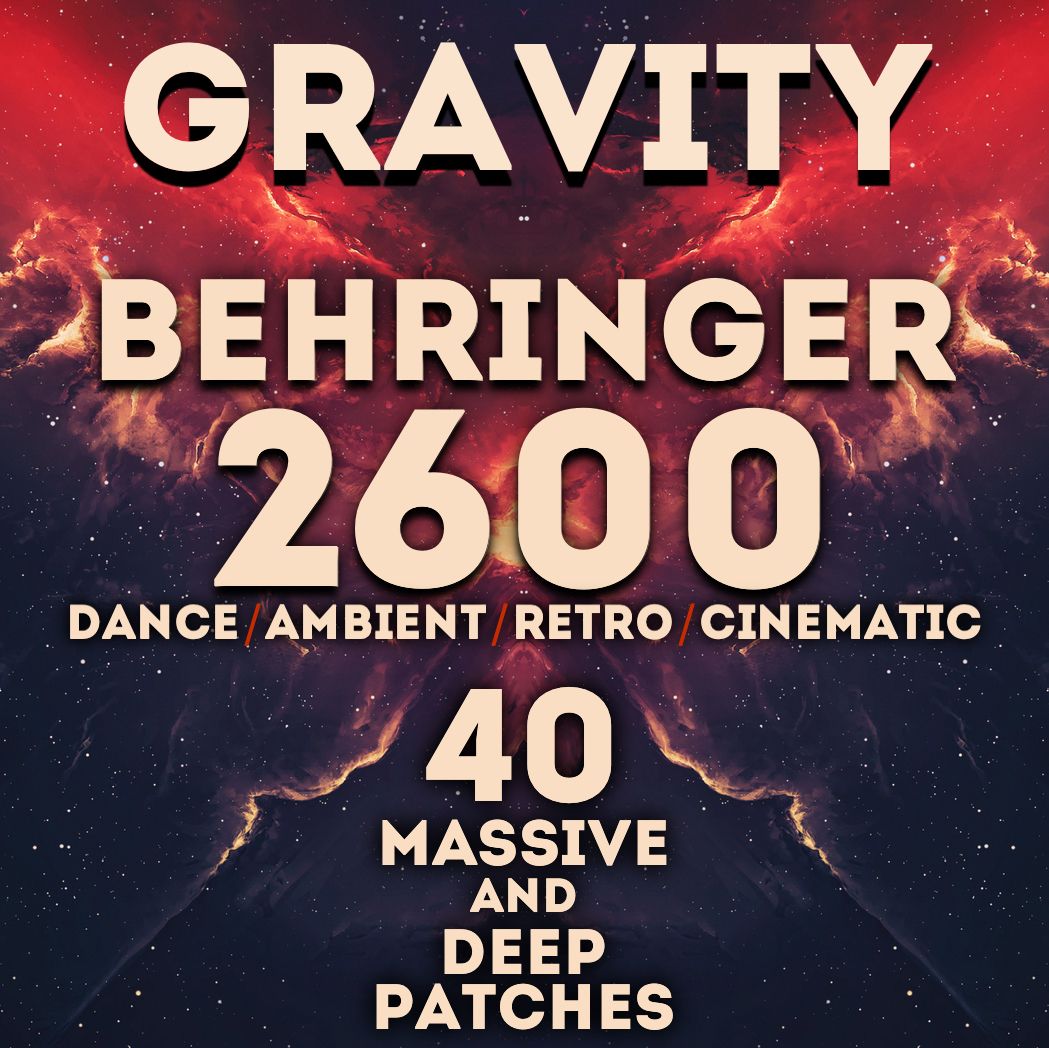 SR Behringer 2600 - "Gravity" 40 Massive and Deep Patches