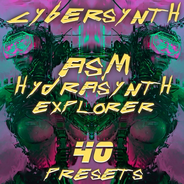 SR Asm Hydrasynth Explorer - "Cybersynth" 40 Presets