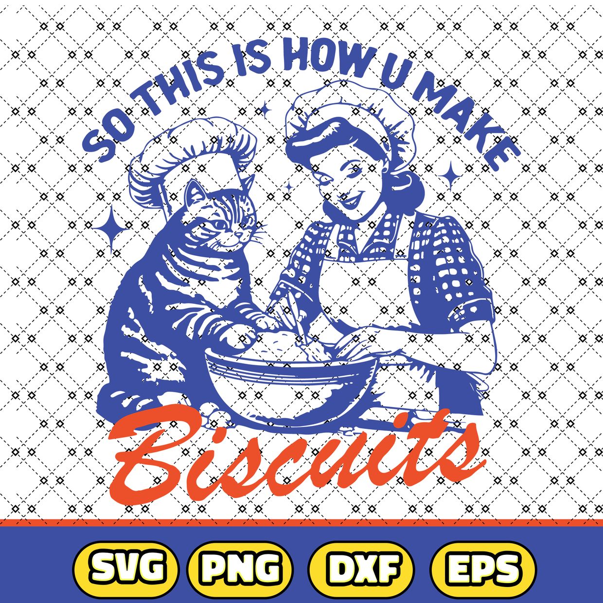 Funny Cat SVG - So This Is How U Make Biscuits EPS PNG DXF File Download