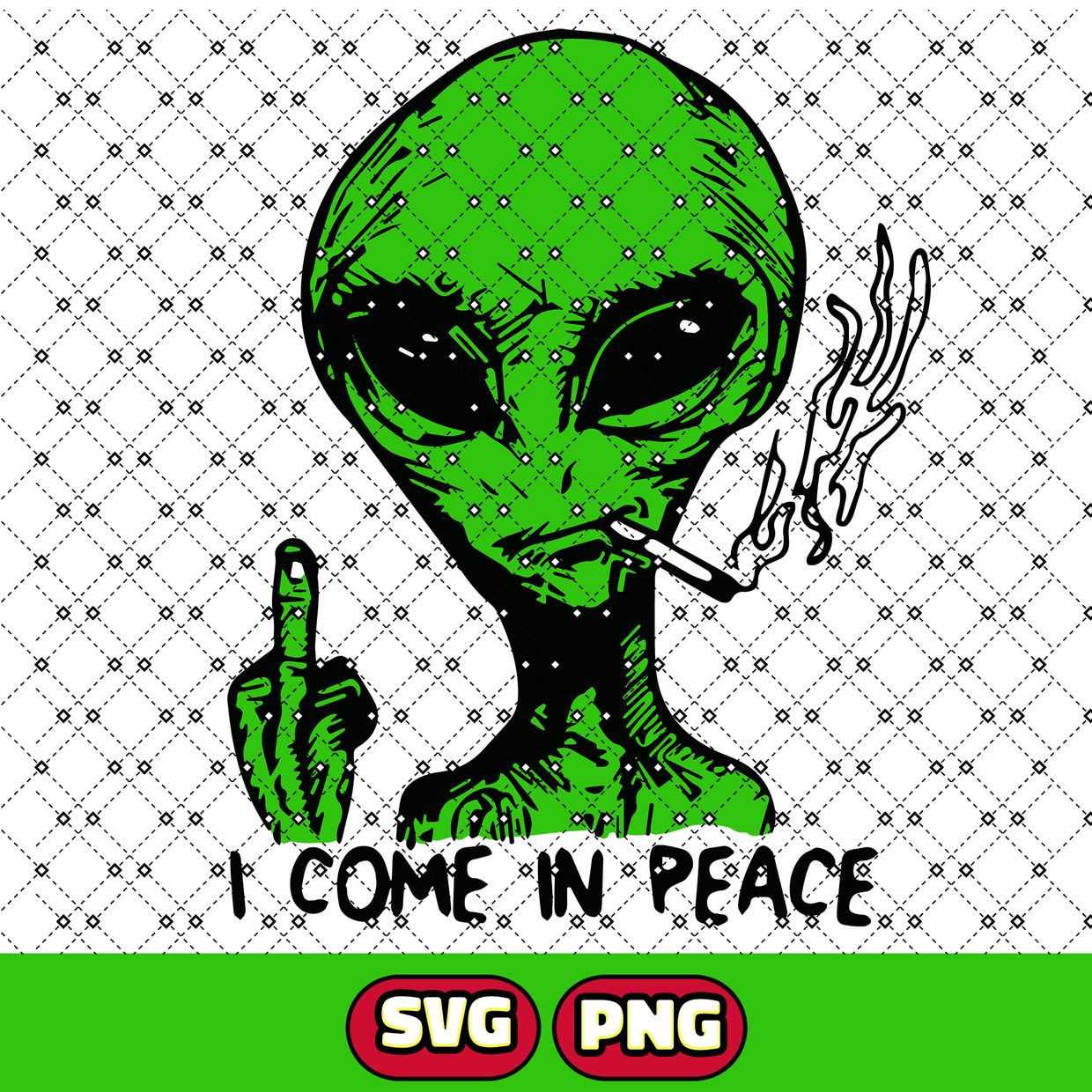 Alien Stoner SVG. I come in peace png instant download . Alien SVG files