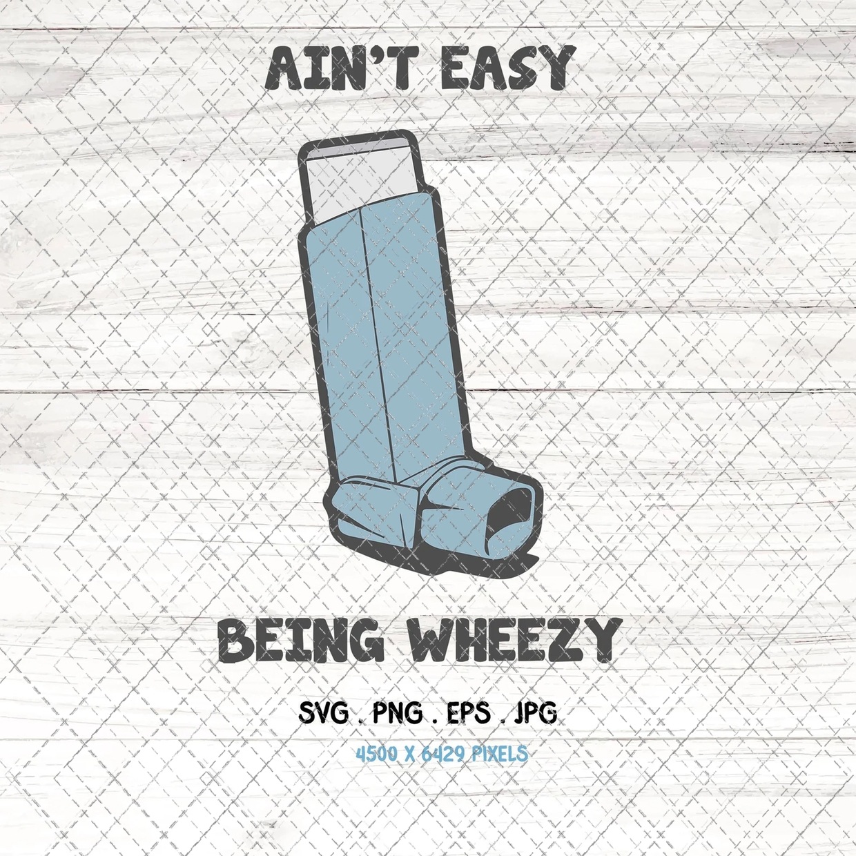 Ain't Easy Being Wheezy SVG , PNG File