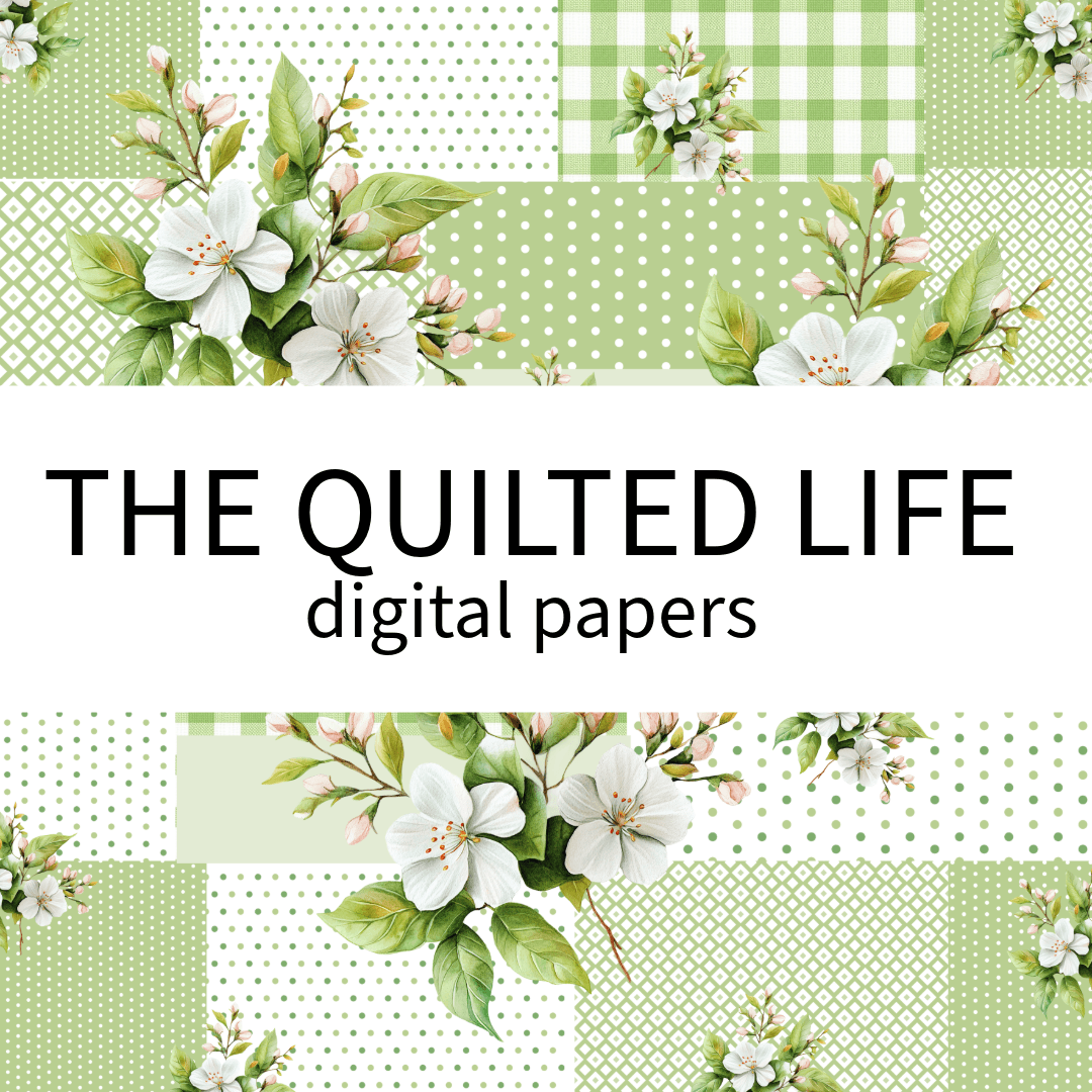 THE QUILTED LIFE DIGITAL PAPERS