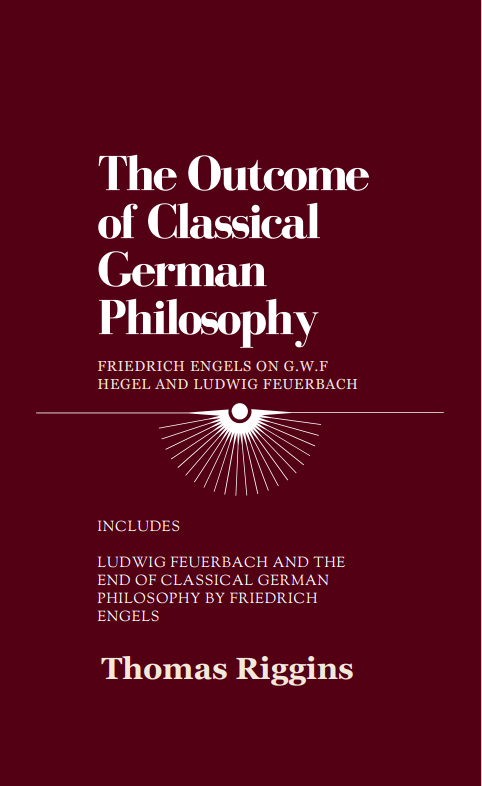 The Outcome of Classical German Philosophy: Friedrich Engels on G. W. F ...