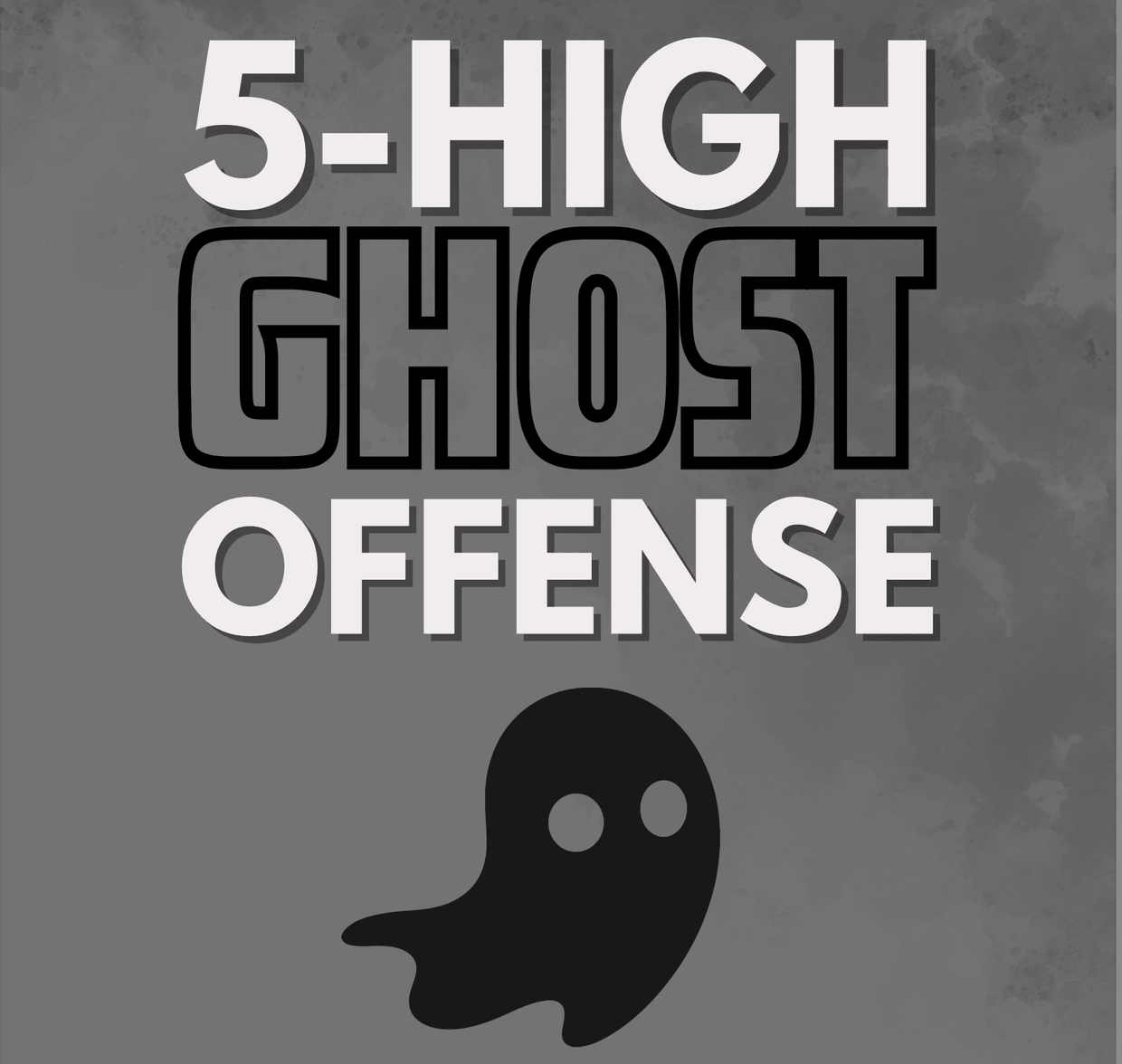 The 5-High Ghost Offense