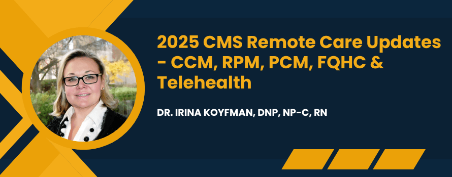 2025 CMS Remote Care Updates - CCM, RPM, PCM, FQHC & Telehealth