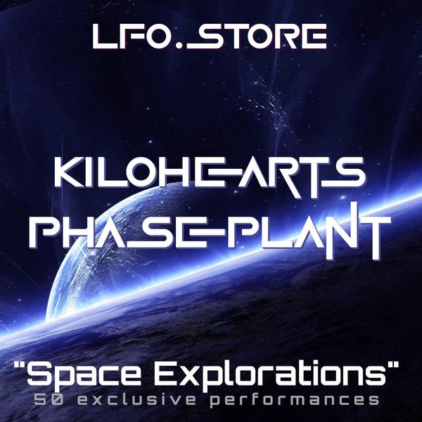Kilohearts Phase Plant - "Space Explorations" (50 Excl
