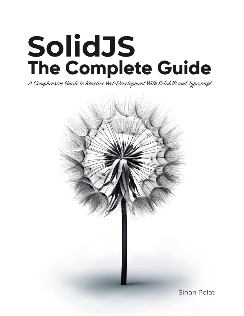 SolidJS: The Complete Guide SolidJS: The Complete Guide